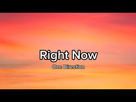 One Direction - Right Now (Lyrics)🎶 - YouTube
