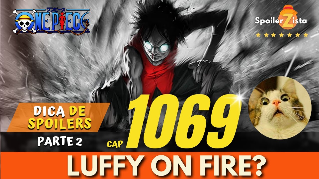 ONE PIECE CAP 1069 - DICAS DE SPOILERS - PT 2 - LUFFY ON FIRE? - YouTube