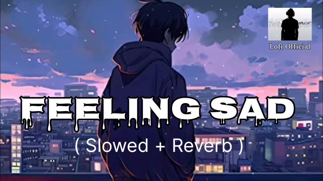 Sad feeling lofi song ( Slowed + Reverb ) Arijit Singh lofi song Bollywood Song 🎧💗 - YouTube