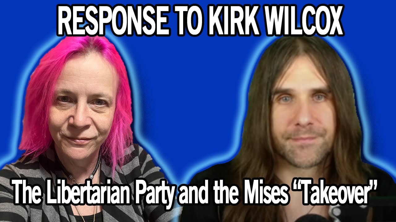 Response to Kirk Wilcox on the Libertarian Party and the "Mises ...