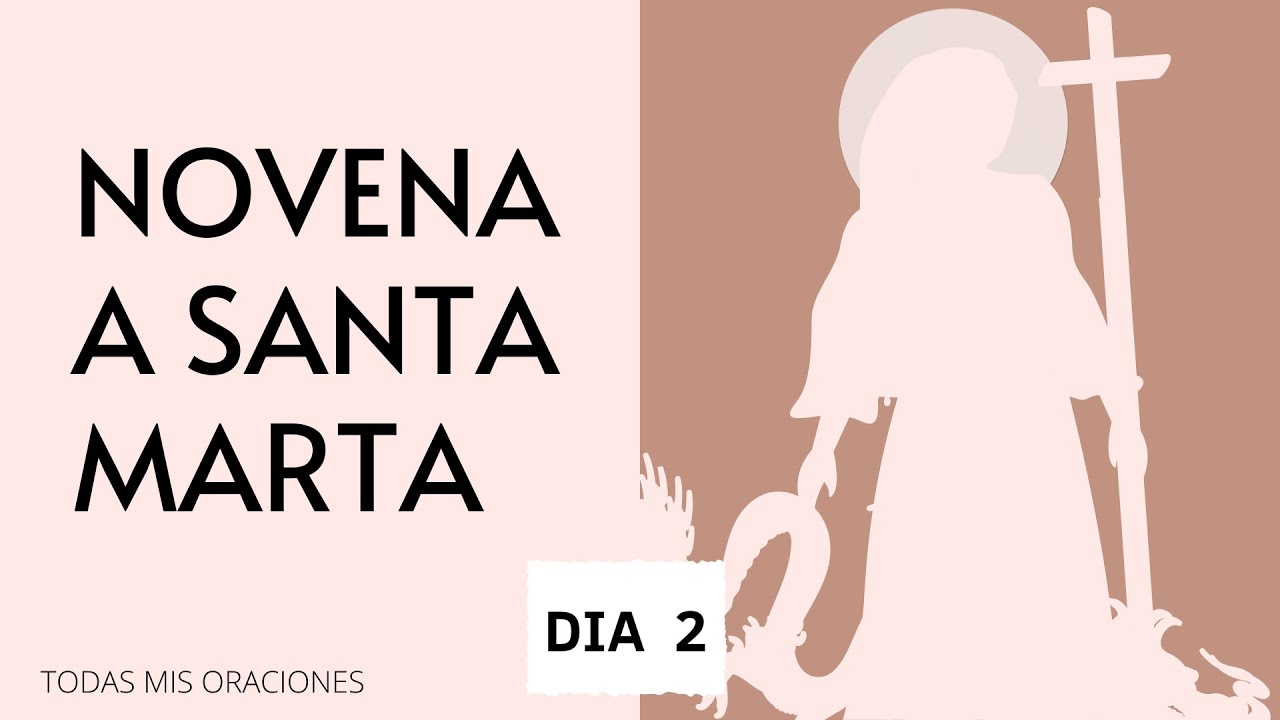 Novena A Santa Marta Dia Segundo Todas Mis Oraciones Youtube