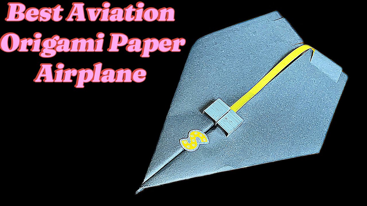 How To Make A Best Aviation Origami Paper Airplane | Long Distance ...