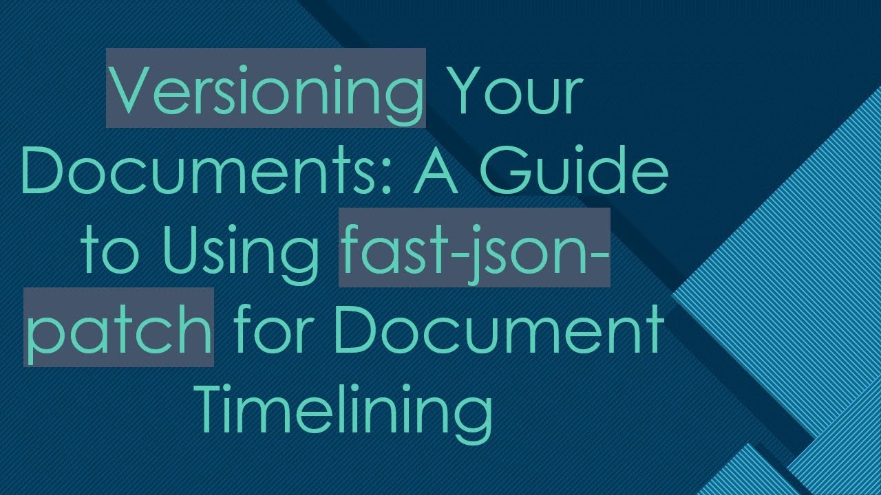 Versioning Your Documents: A Guide to Using fast-json-patch for Document Timelining - YouTube
