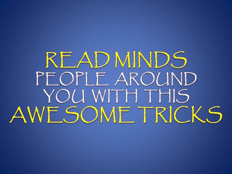 Learn Easy Mind Reading Tricks That You Can Do To Anyone Anywhere At learn-easy-mind-reading-tricks-that-you-can-do-to-anyone-anywhere-at