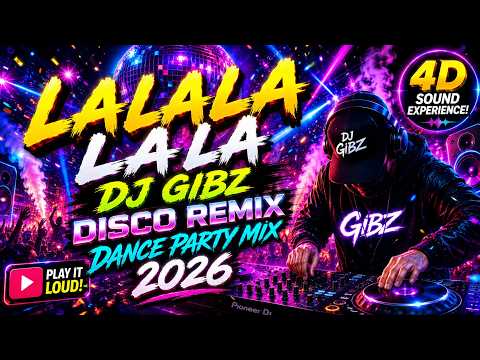 LALALA LA LA (Dj Gibz Disco Remix) | Dance Party Mix 2026