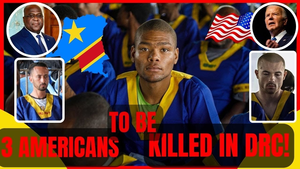 Three Americans Face Death Penalty in DR Congo: What Will America Do ...
