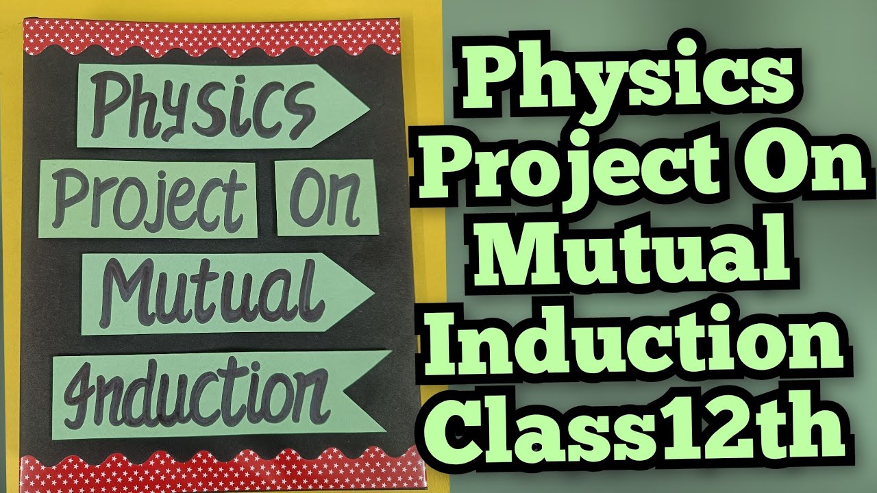 Mutual Induction Project of Physics for Class12th CBSE 2025-26 ...