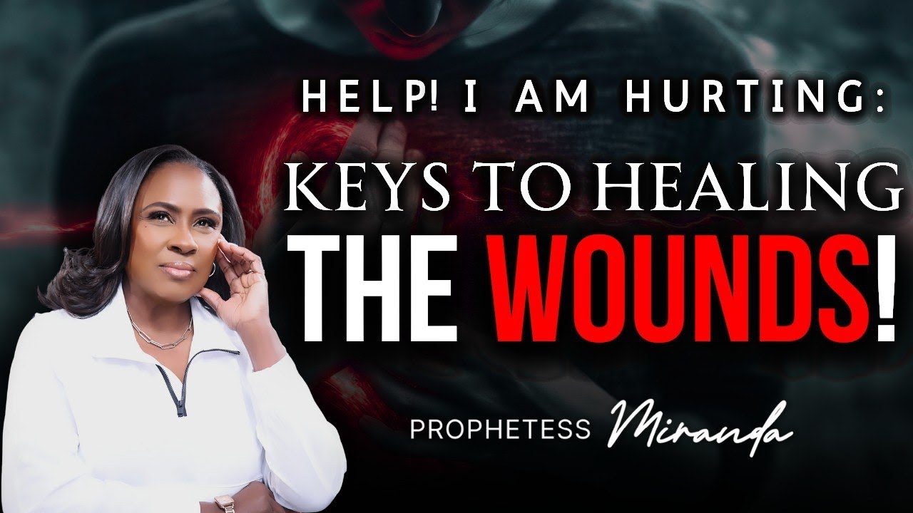 Keys To Healing The Wounds! | Prophetess Miranda Ministries | Nabi ...