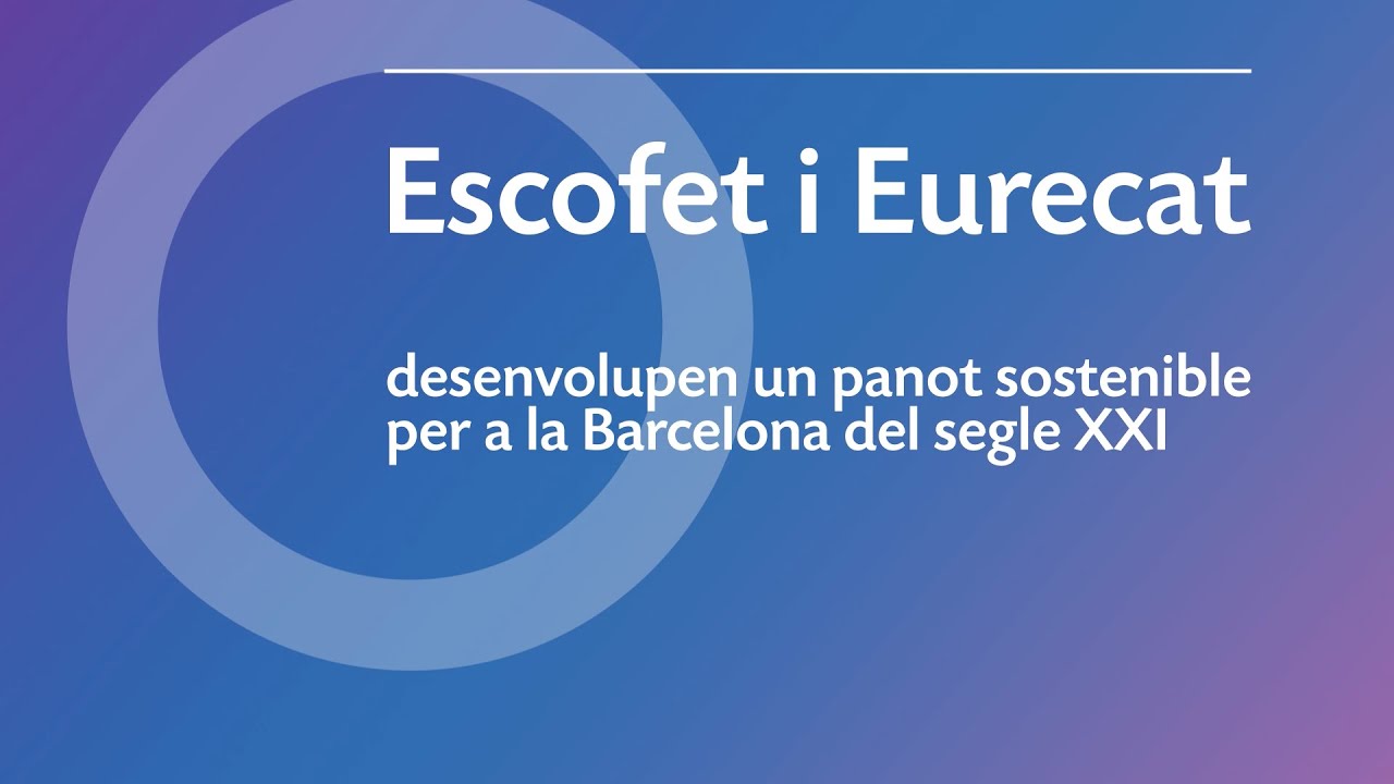 Escofet and Eurecat develop a sustainable panot for 21st-century Barcelona - YouTube