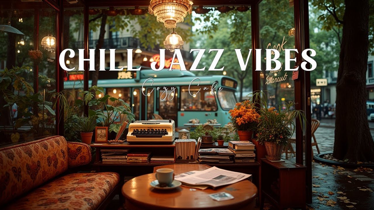 Cozy cafe ambiance with chill jazz for a rainy day | Sweet, soothing ...