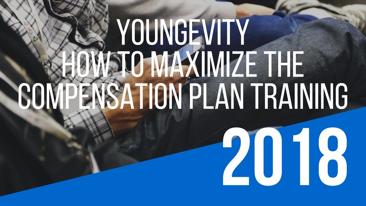 “Youngevity Compensation Plan” Training – How To Maximize the ...