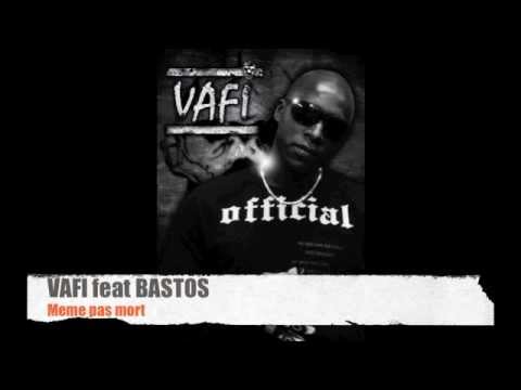 VAFI feat BASTOS - Meme pas mort.m4v