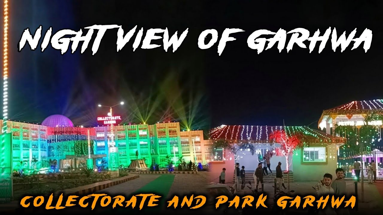 Night View Of Garhwa🥰 | Collectorate & Park Garhwa 😍 - YouTube