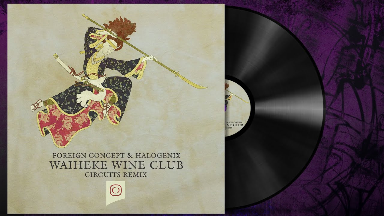 🎵 Foreign Concept & Halogenix - Waiheke Wine Club (Circuits Remix ...