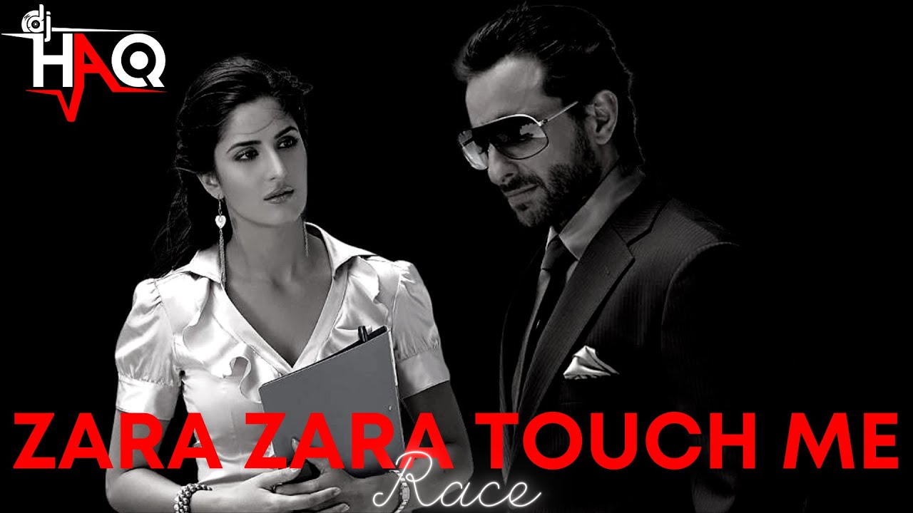 Zara Zara Touch Me | Race | DJ Haq | Saif Ali Khan | Katrina Kaif ...