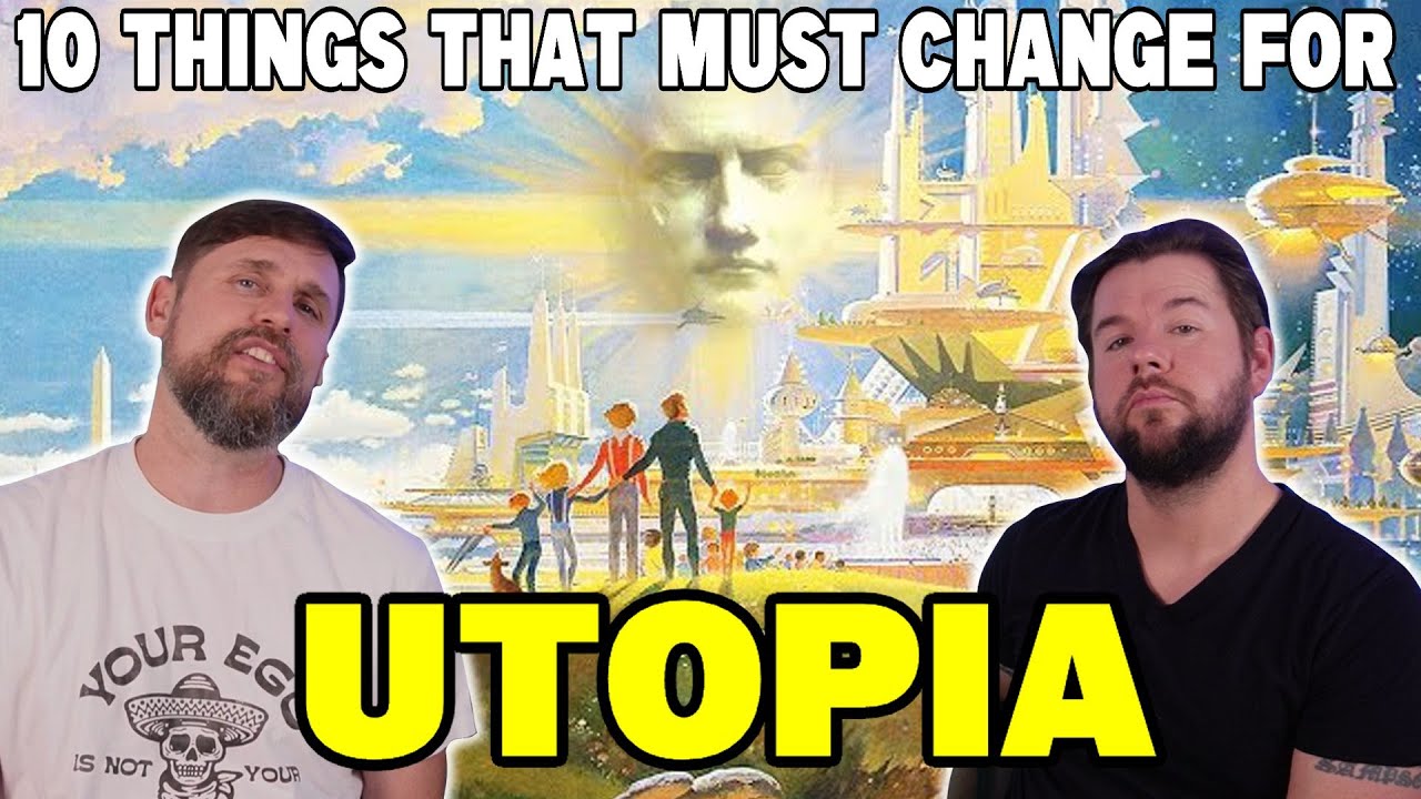10 Things Humanity Must Change To Create A Utopian Society - YouTube