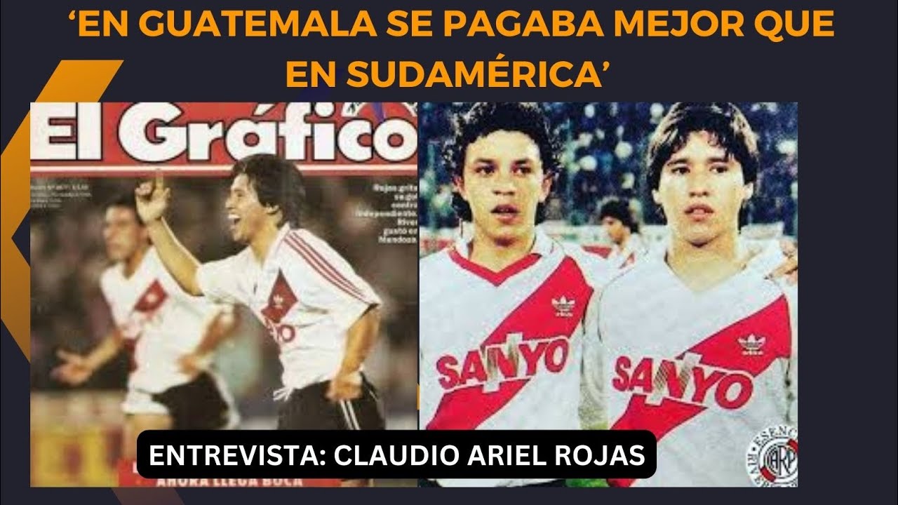 CLAUDIO ARIEL ROJAS: EL ÚNICO GUATEMALTECO QUE JUGÓ EN RIVER PLATE ...