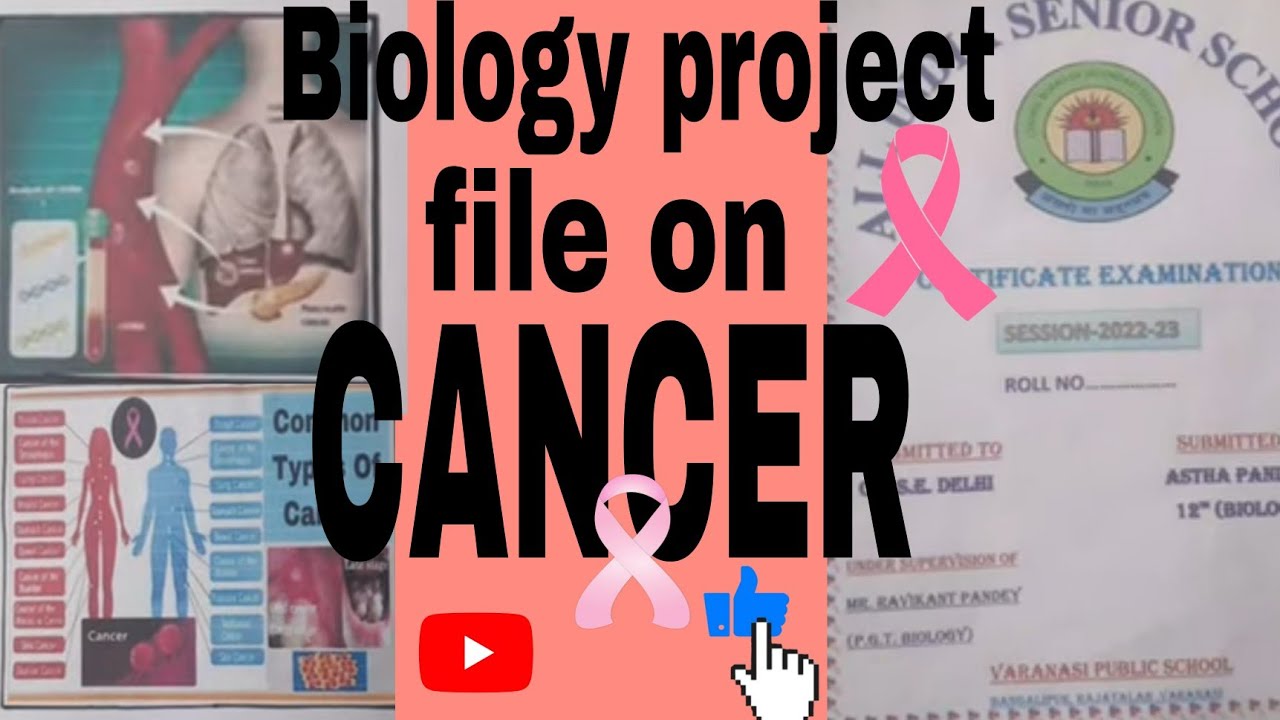 🧬BIOLOGY Investigatory Project 🎗for class 12th in the topic👉 ♋CANCER ...
