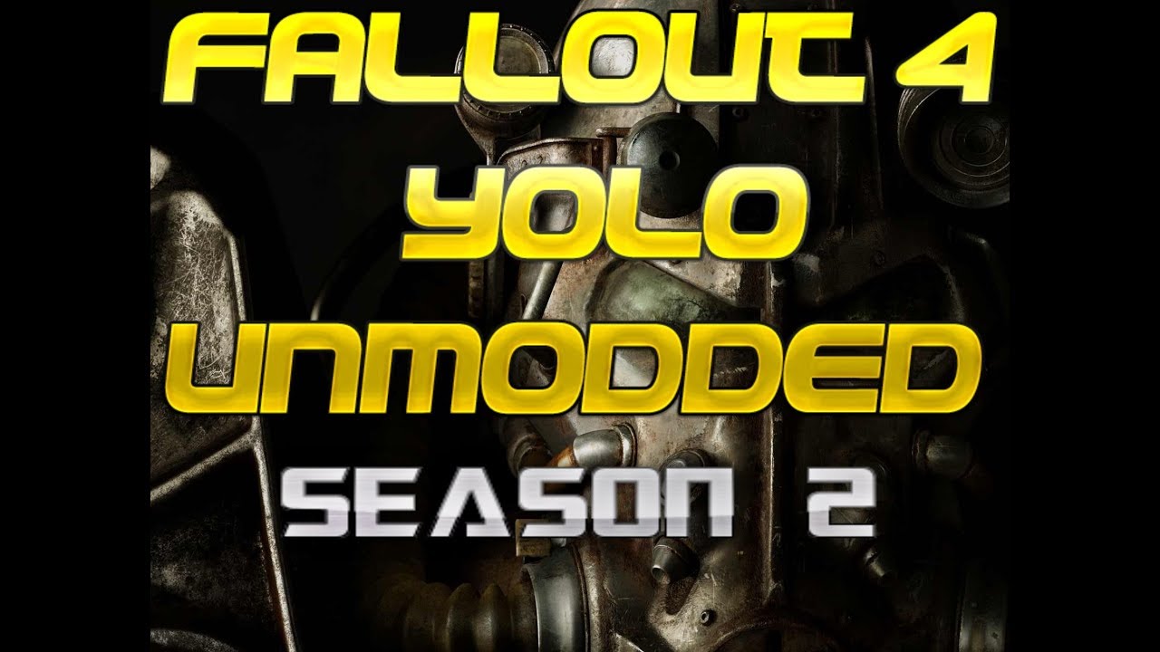 Fallout 4 - Yolo Unmodded - Season 2 - Episode 3.3 - YouTube