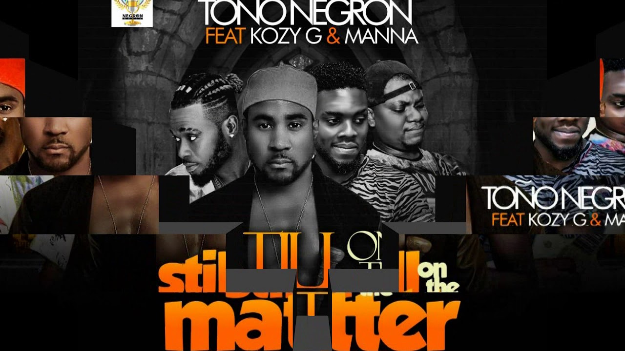Toño Negron ft Kozy G, Manna & Somik - Still On The Matter - YouTube
