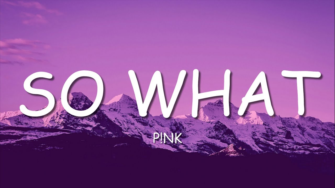 P!NK - So What (Lyrics) - YouTube