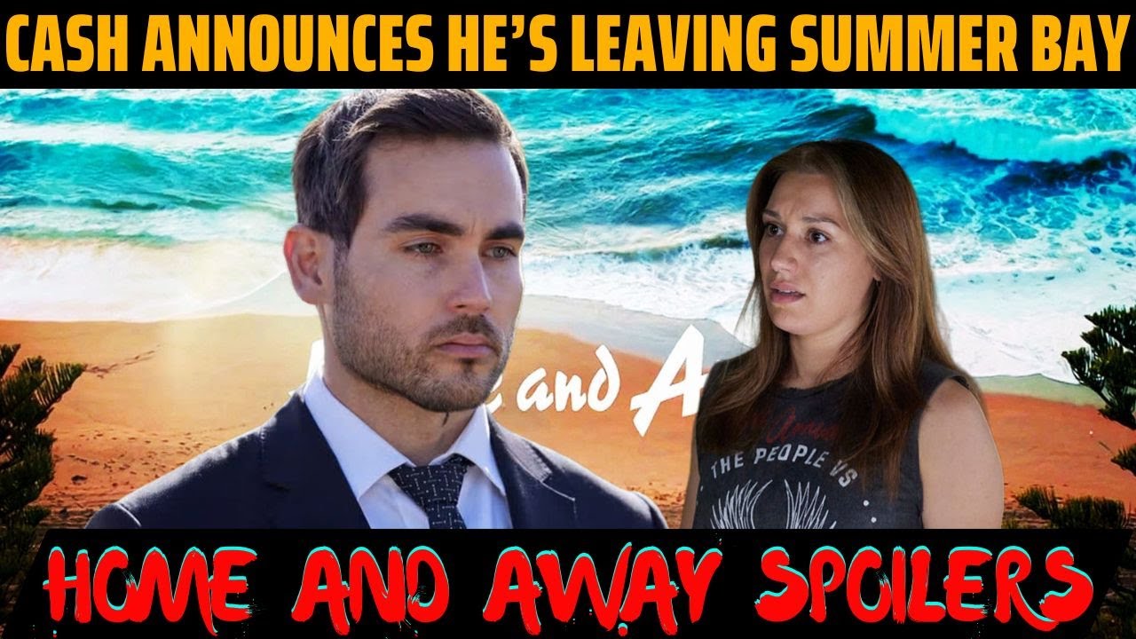 Home and Away Spoilers: Cash Leaving Summer Bay! | Home and away ...
