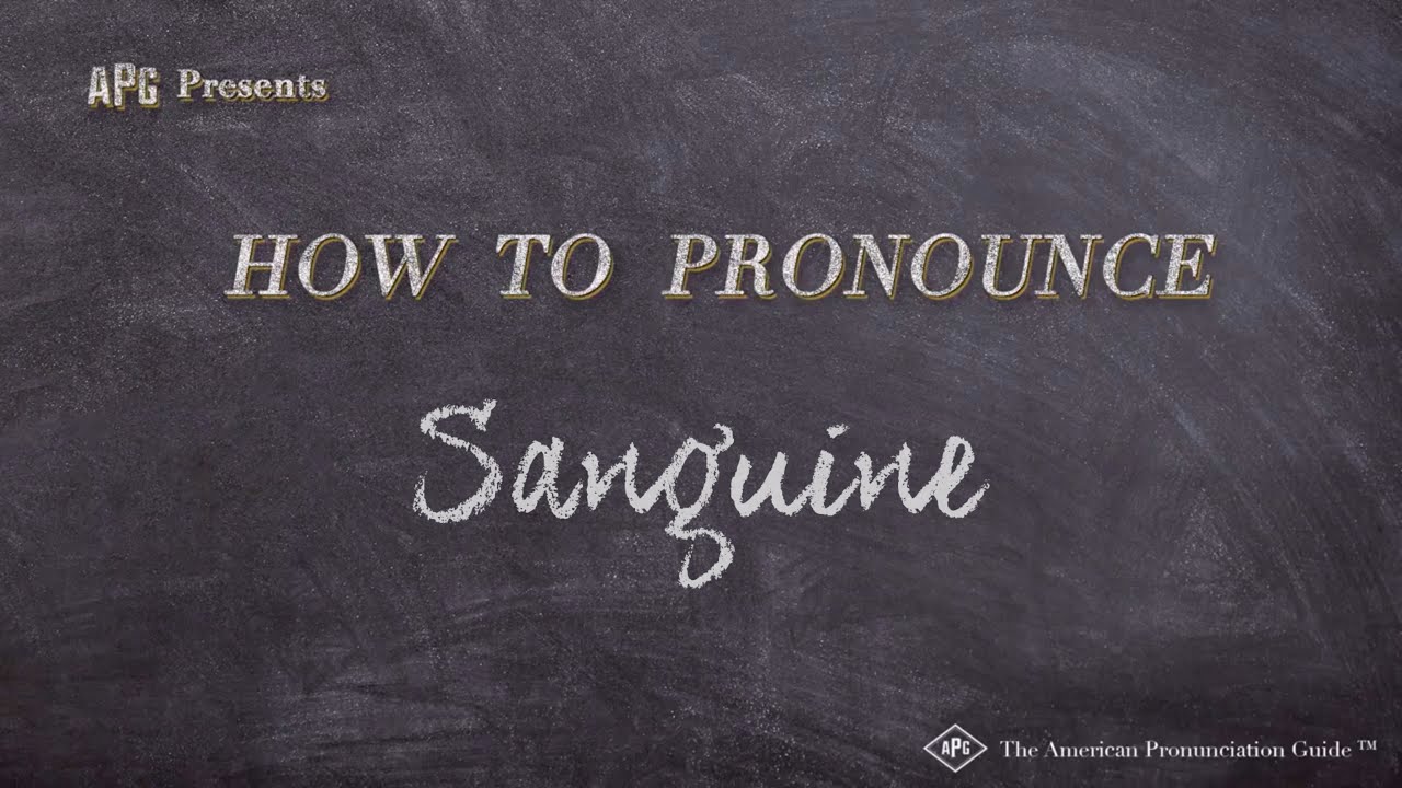 How to Pronounce Sanguine (Real Life Examples!) - YouTube