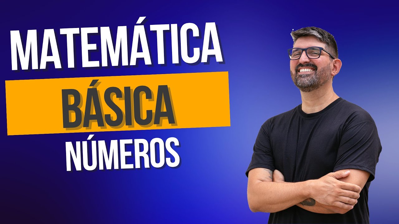 MATEMÁTICA BÁSICA | NÚMEROS E OPERAÇÕES - YouTube