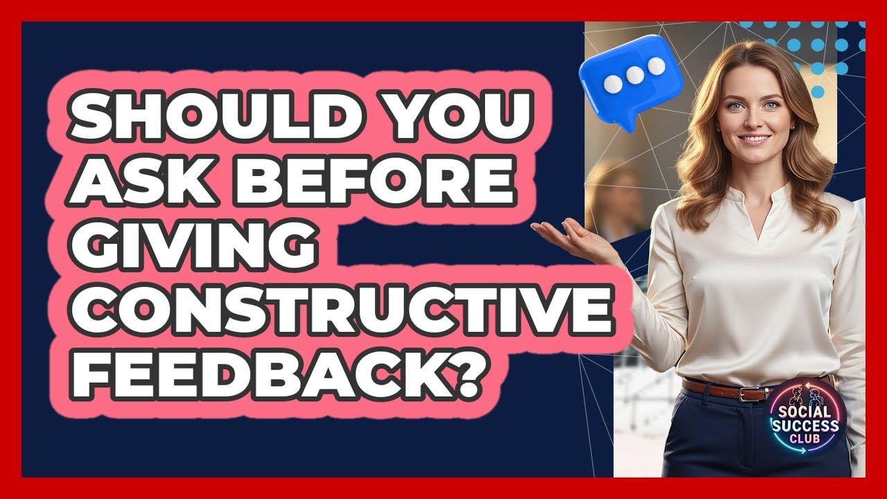 Should You Ask Before Giving Constructive Feedback? - YouTube