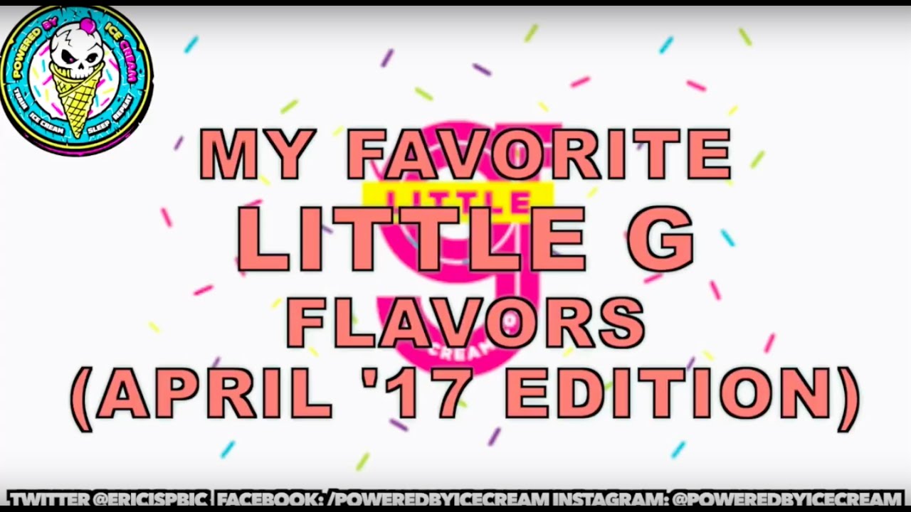 My Favorite Little G Flavors (April '17 Edition) - YouTube