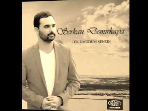 SERKAN DEMİRKAYA TEK UMUDUM SENSİN 2013 YENİ