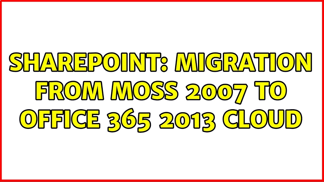 Sharepoint: Migration from Moss 2007 to Office 365 2013 cloud (2 ...