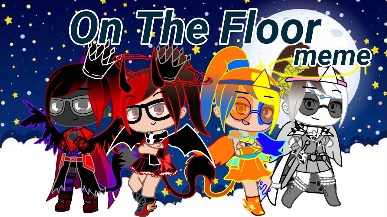 On The Floor meme || ft. Oc forms || gacha - YouTube