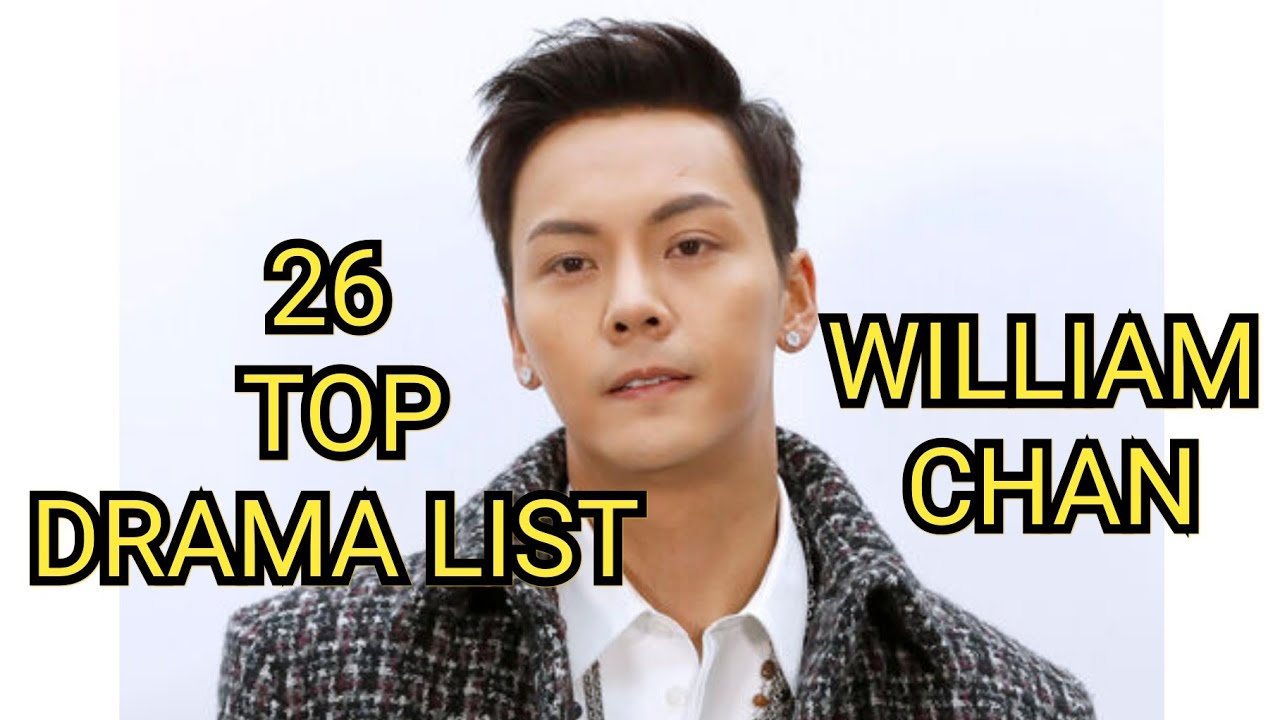 26 TOP DRAMA LIST WILLIAM CHAN - YouTube