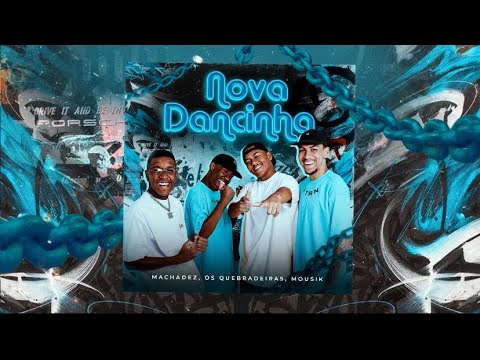 Machadez, Os Quebradeiras, Mousik - Nova Dancinha