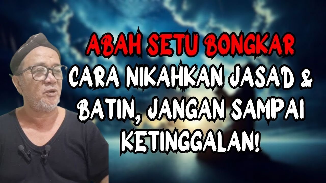 Abah Setu Bongkar Cara Nikahkan Jasad & Batin, Jangan Sampai ...