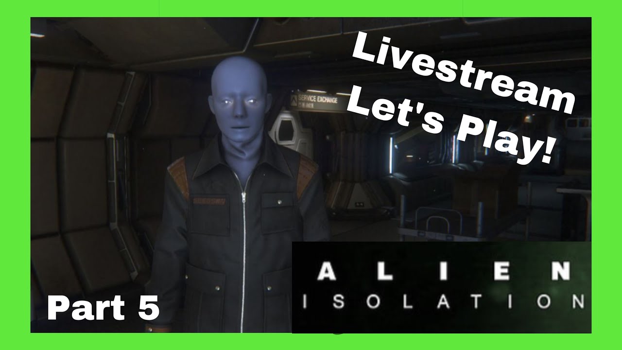 Time To Run! Alien Isolation Livestream Lets Play! Part 5 - YouTube
