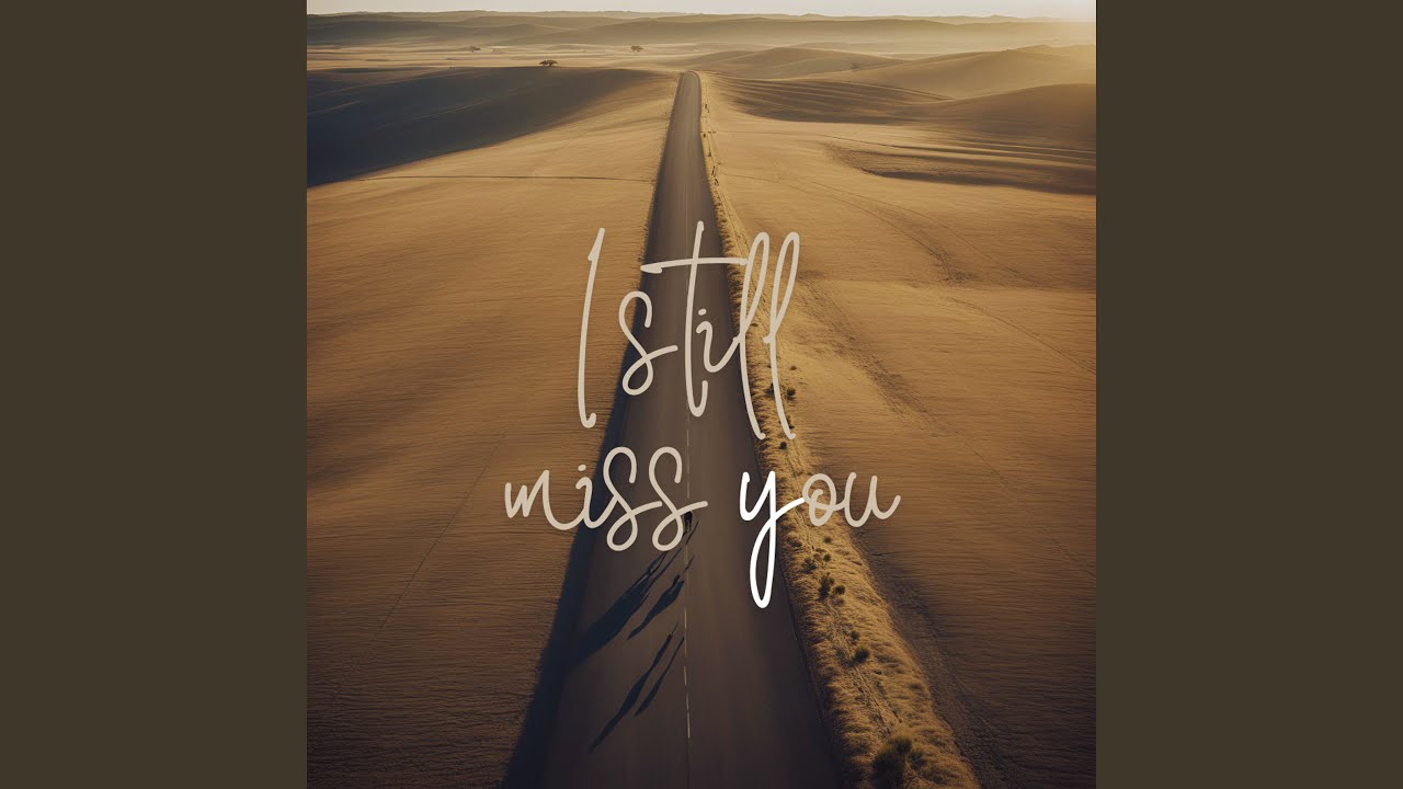 I still miss you - YouTube