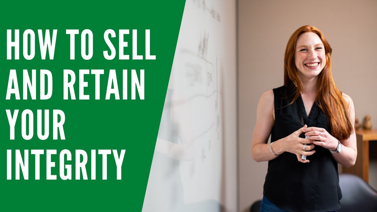 7 Ways To Sell And Retain Your Integrity - YouTube