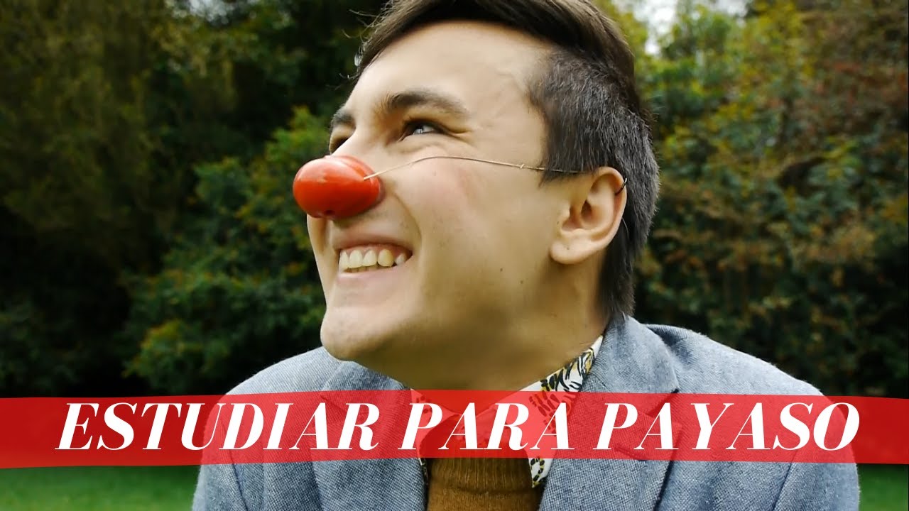 POR QUÉ SE ESTUDIA PARA SER PAYASO - YouTube