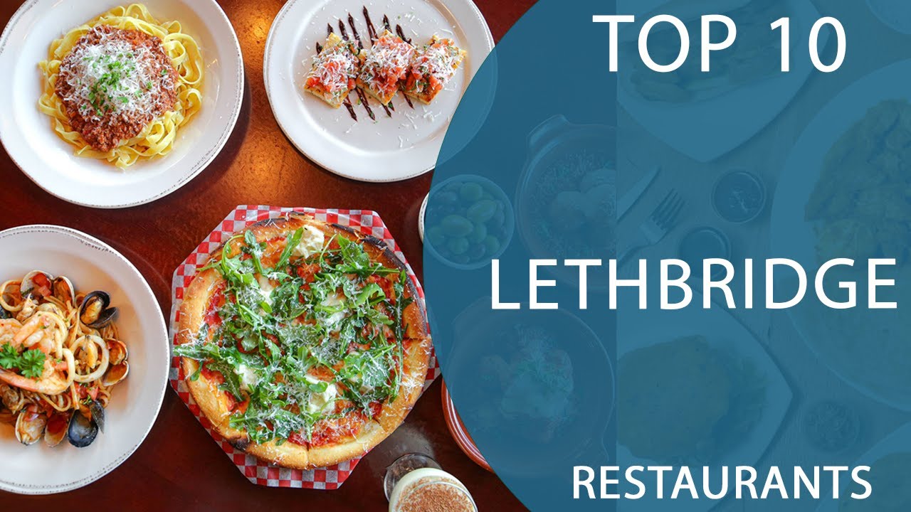 Top 10 Best Restaurants to Visit in Lethbridge, Alberta | Canada ...