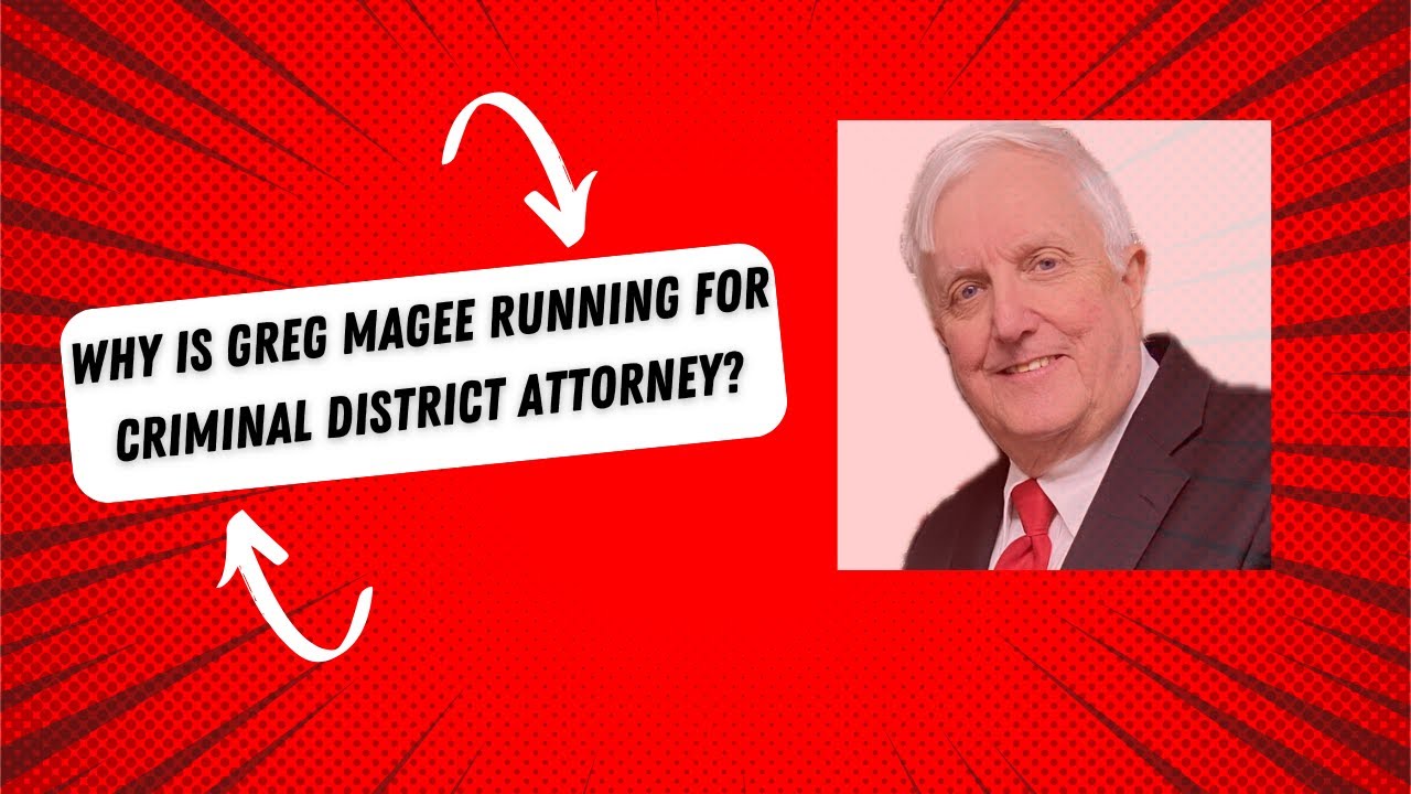 Why is Greg Magee Running for Criminal District Attorney? - YouTube