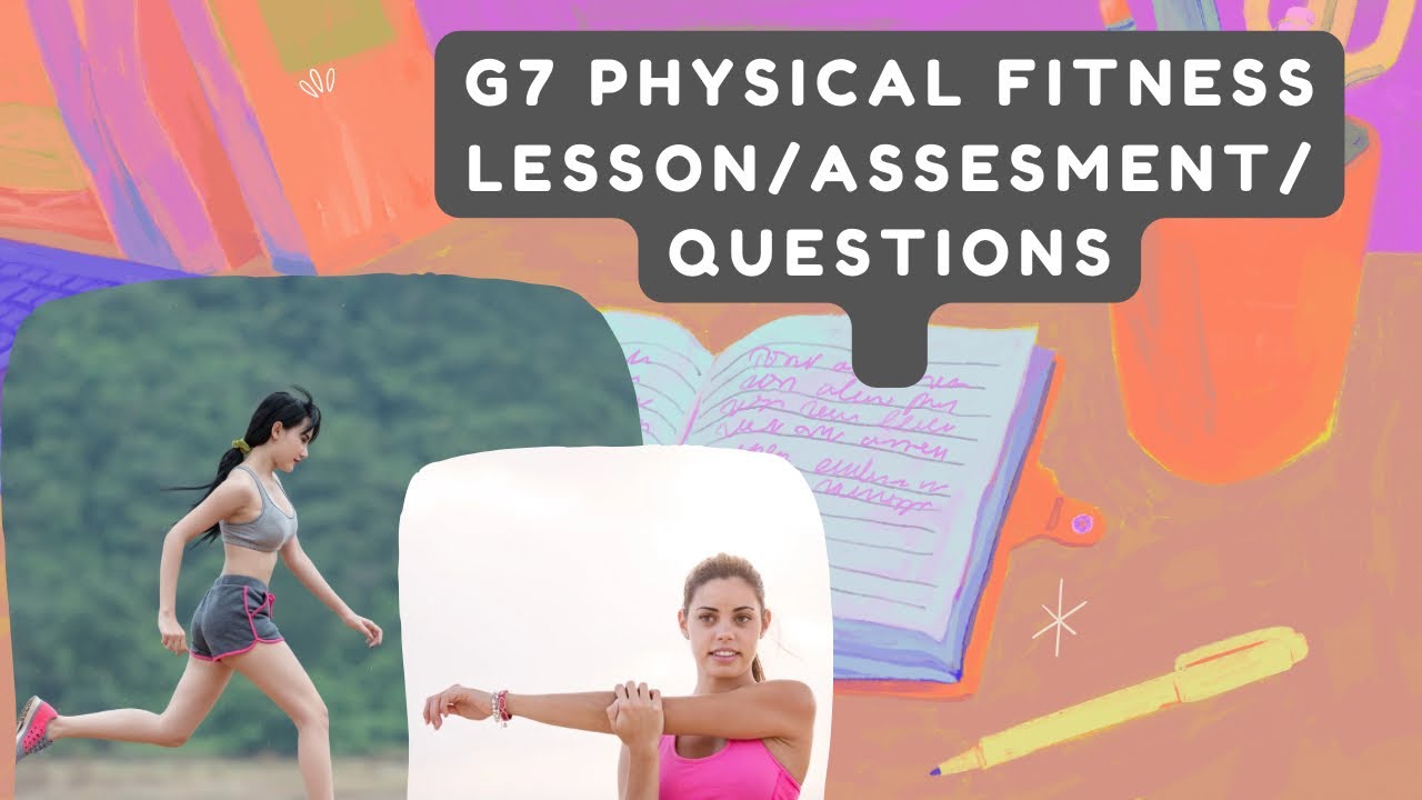 Grade 7 PHYSICAL FITNESS Lesson/Assessment & Follow up questions - YouTube
