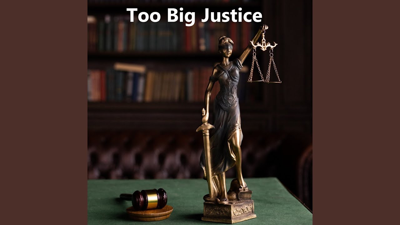 Too Big Justice - YouTube