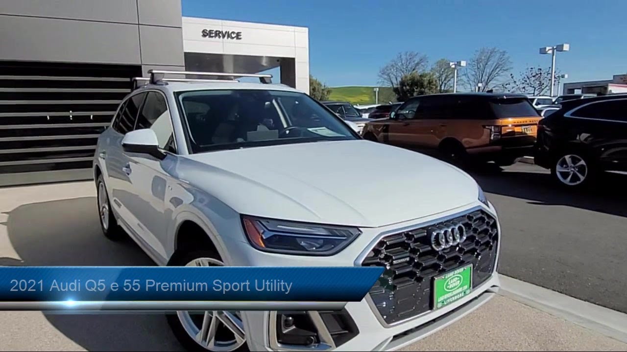2021 Audi Q5 e 55 Premium Sport Utility Livermore Pleasanton Dublin ...