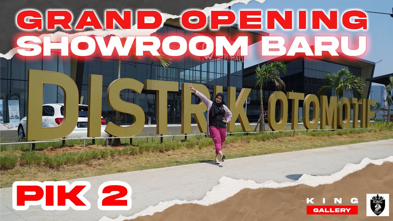 GRAND OPENING !!! SHOWROOM KING GALLERY !!! DISTRIK OTOMOTIF PIK 2 ...