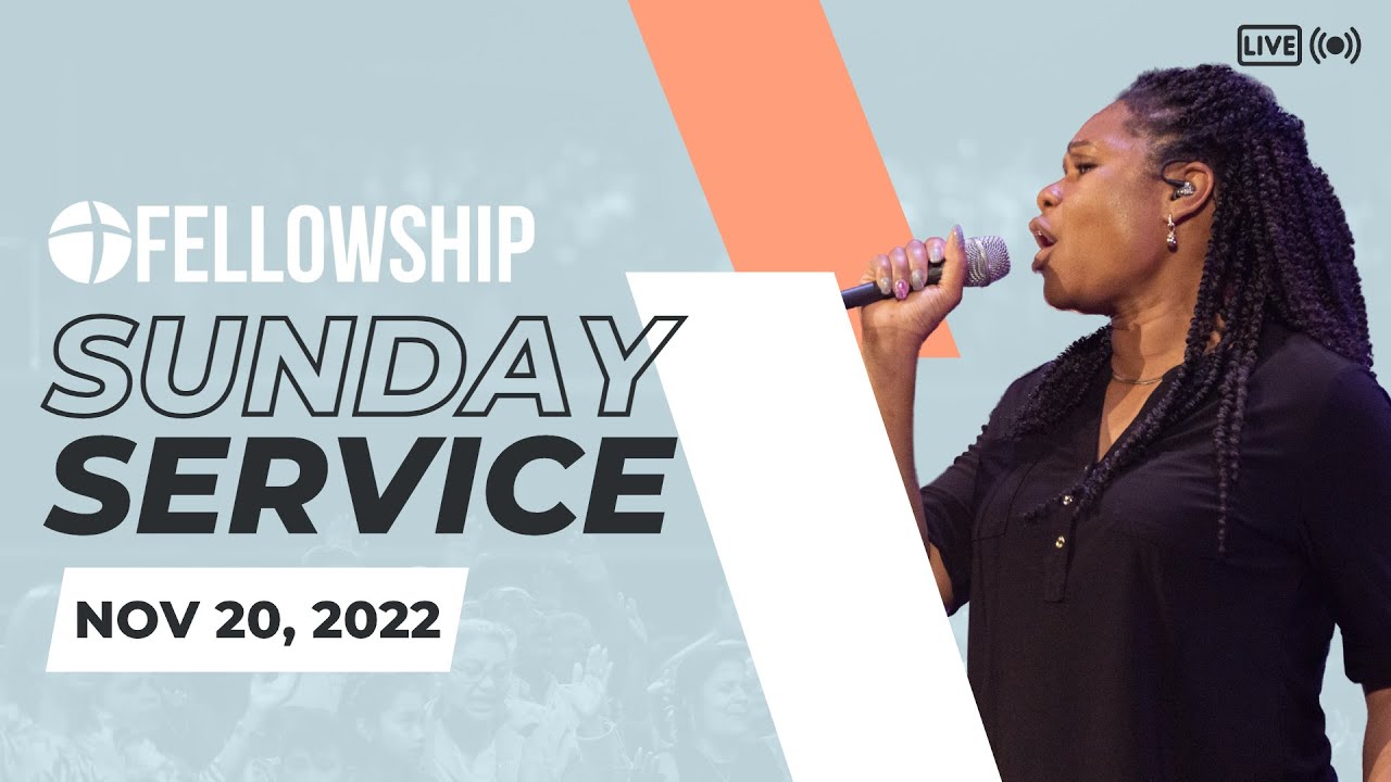 LIVE at Fellowship | Sunday Service, November 20, 2022 - YouTube