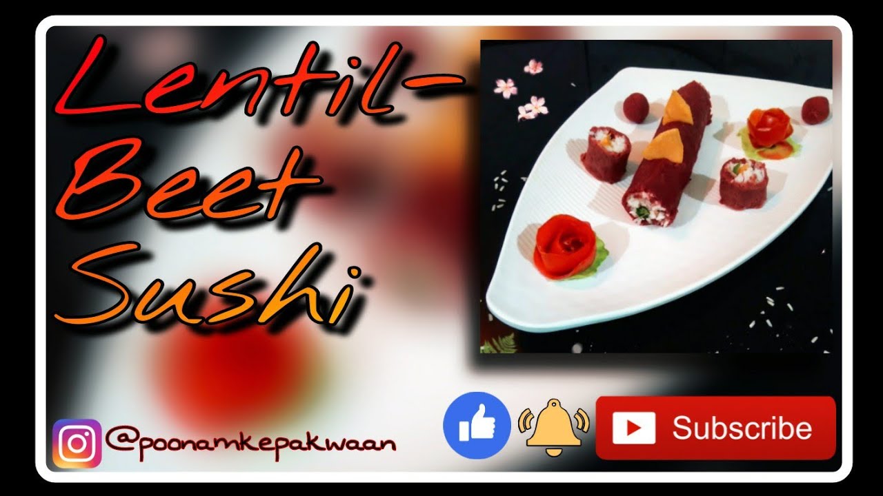 LENTIL-BEET SUSHI || Innovative, Healthy and Tasty Vegetarian Sushi ...