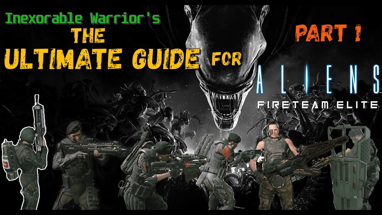 Warrior's "Ultimate Guide" for Aliens Fireteam Elite for Extreme ...