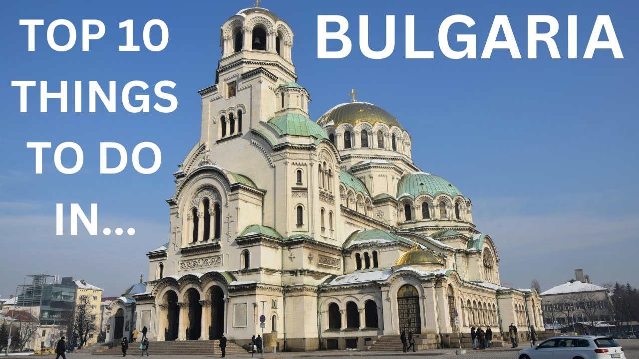 Top 10 Things To Do In Bulgaria - YouTube
